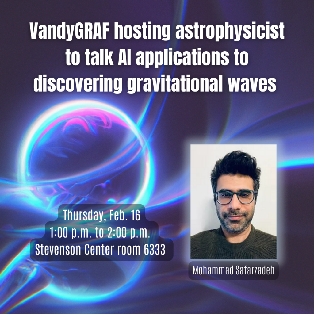 VandyGRAF hosting NASA astrophysicist Mohammad Safarzadeh to discuss AI applications to gravity ...